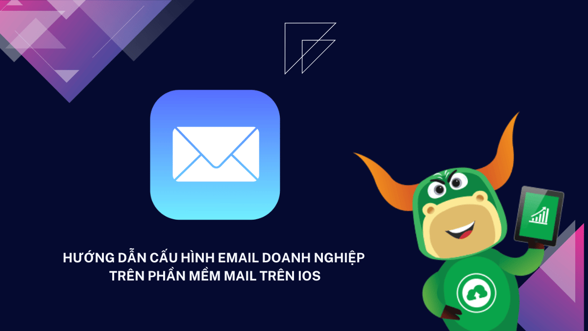 Hướng dẫn cấu hình Email doanh nghiệp trên phần mềm Mail trên IOS